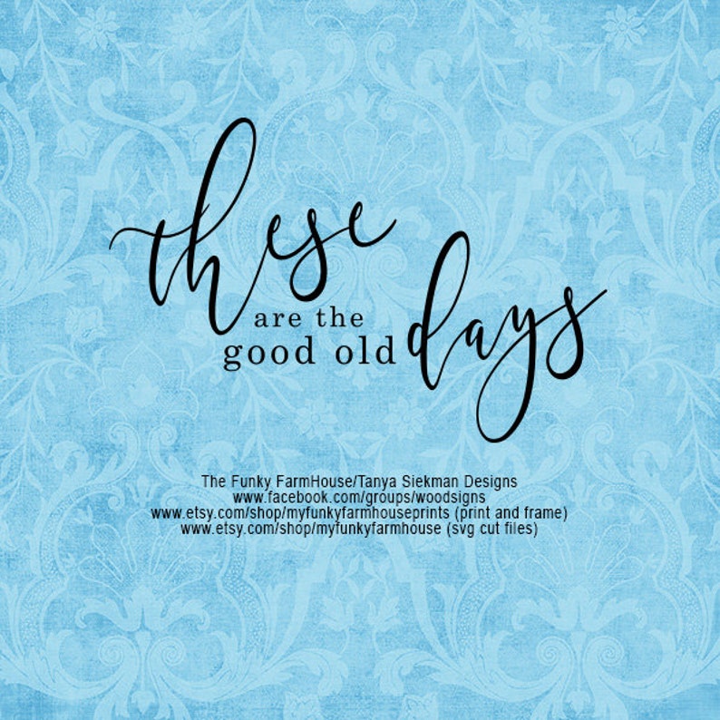 SVG & PNG - "these Are the Good Old Days" - Etsy