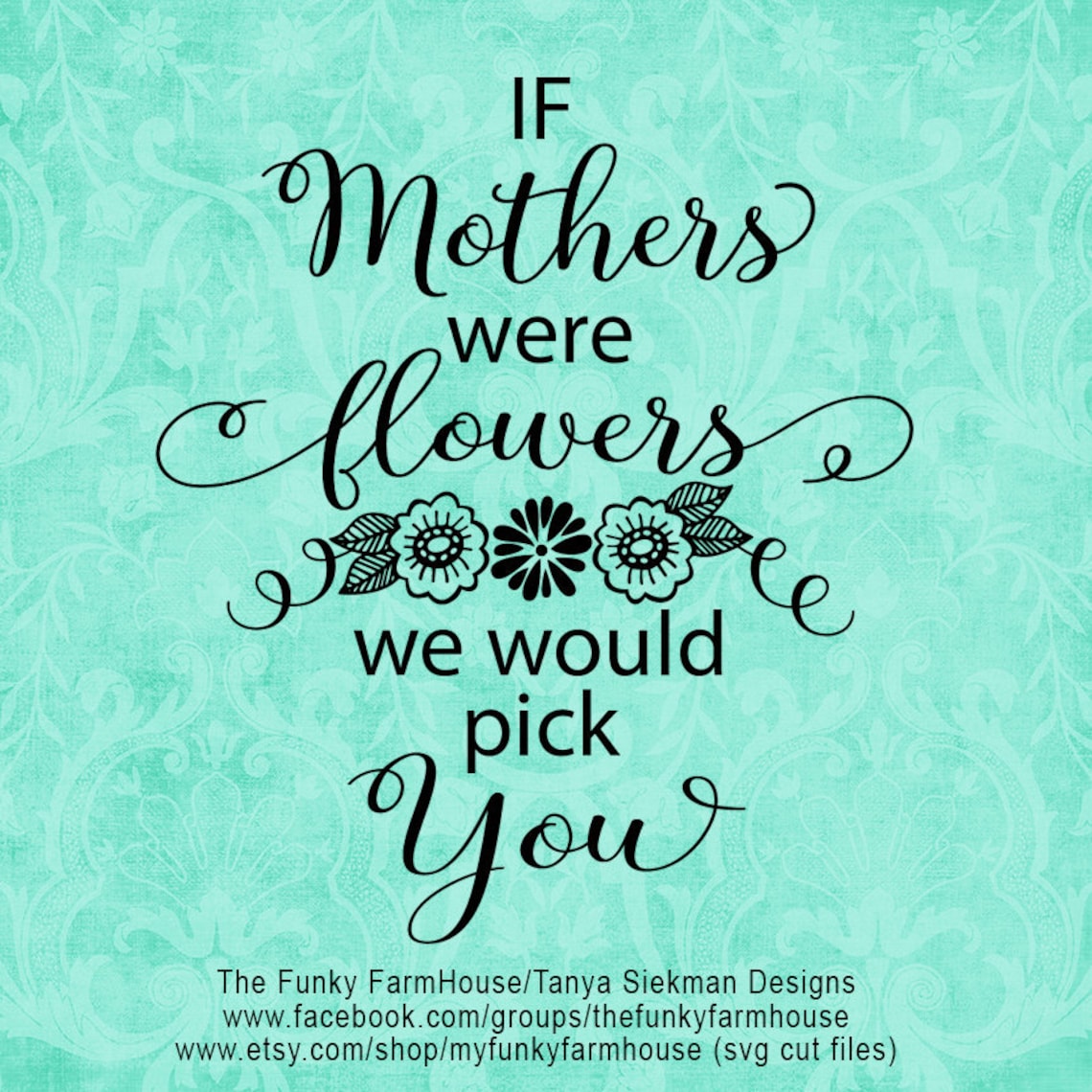 SVG & PNG - If Mothers Were Flowers ...we Would Pick You. " - Etsy