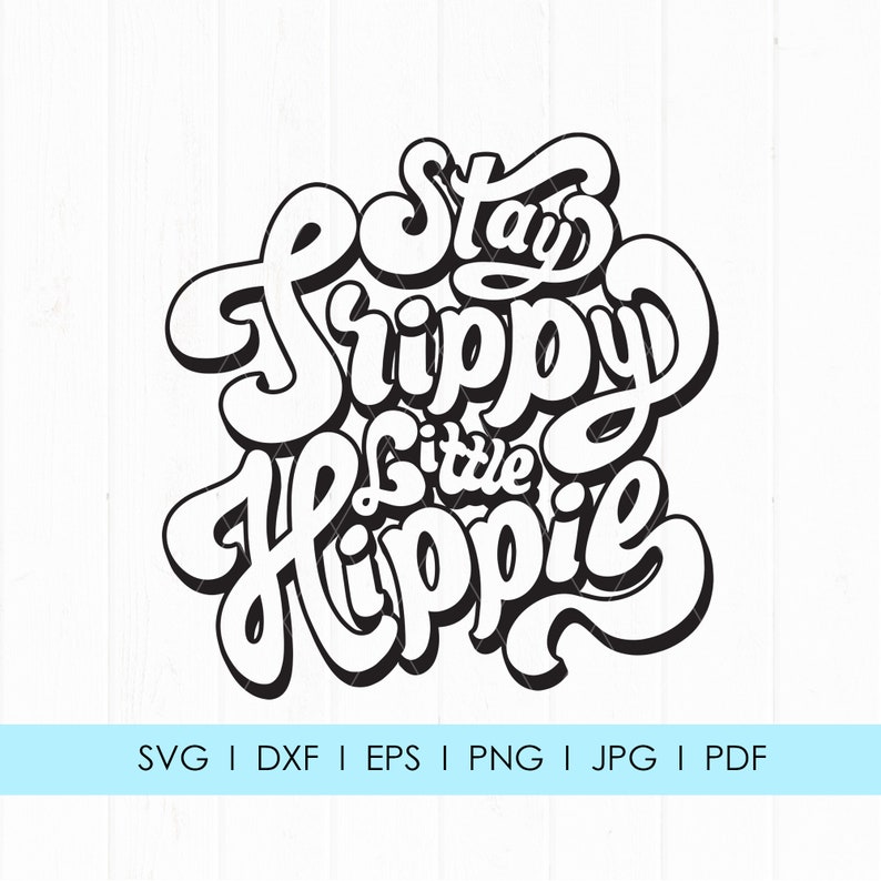 Stay Trippy Little Hippie, SVG, Groovy Shirt, SVG Png Cutting Files for ...