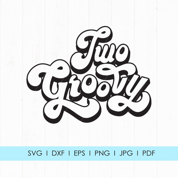 Two Groovy SVG Groovy Shirt SVG Png Cutting Files for Cricut - Etsy