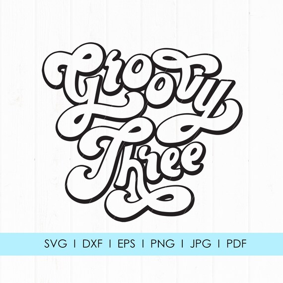 Groovy Three SVG Groovy Shirt SVG Png Cutting Files for | Etsy