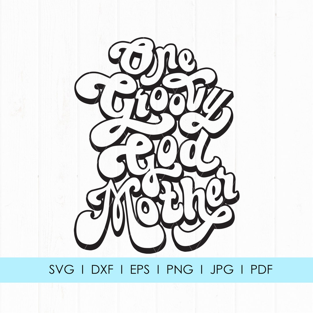 One Groovy God Mother, SVG, Shirt SVG Png Cutting Files for Cricut and ...