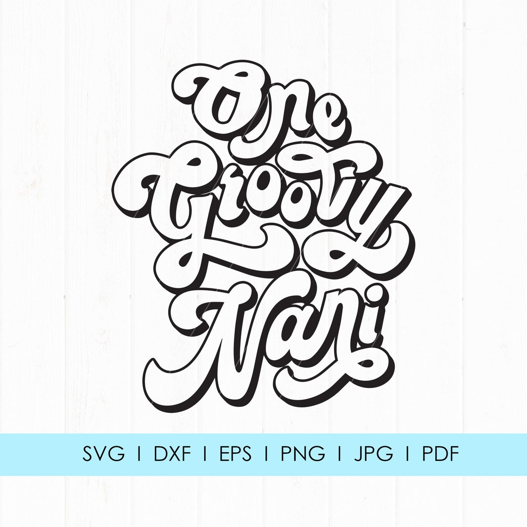 One Groovy Nani Svg, Groovy Shirt SVG Png Cutting Files for Cricut and ...