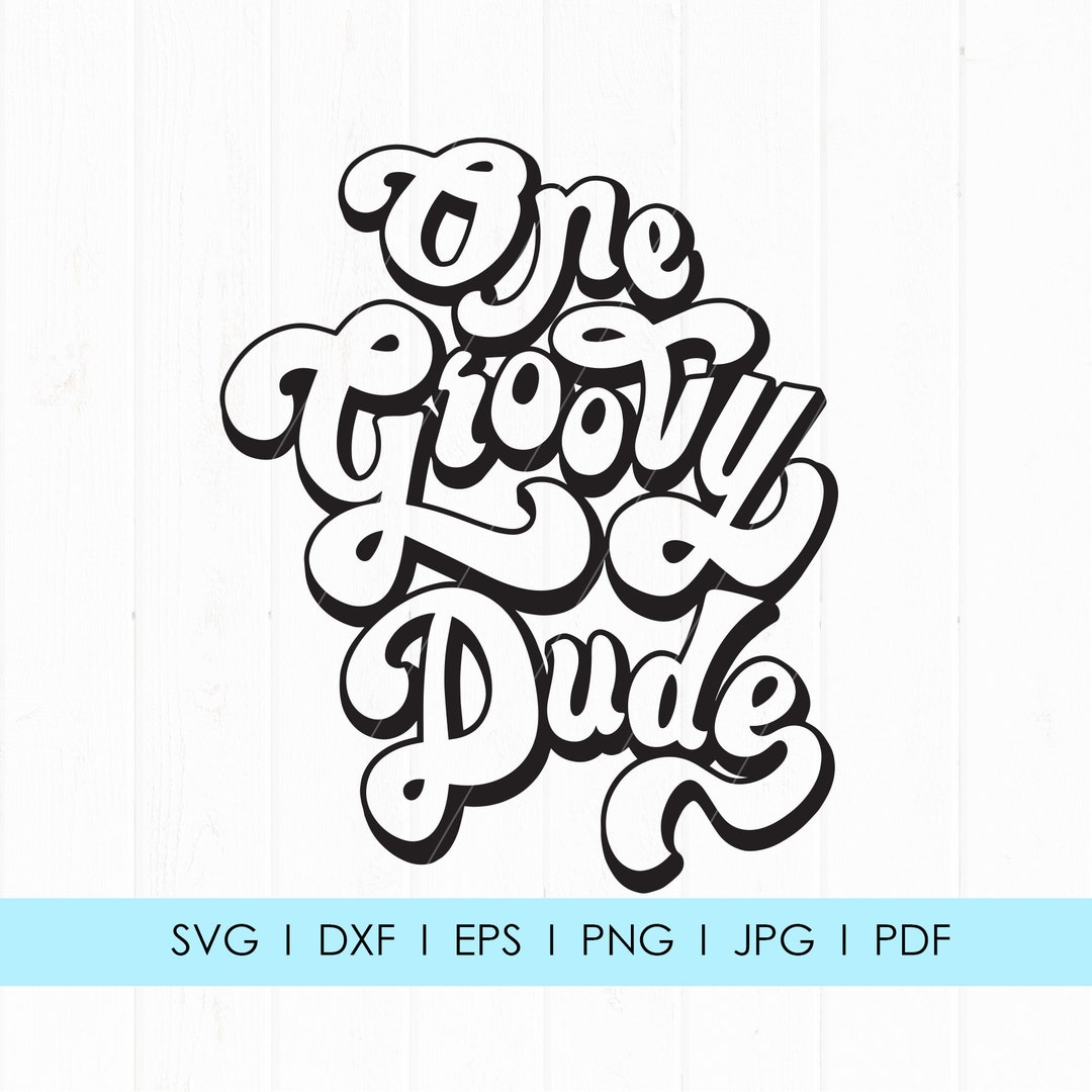 One Groovy Dude Svg, Groovy Shirt SVG Png Cutting Files for Cricut and ...