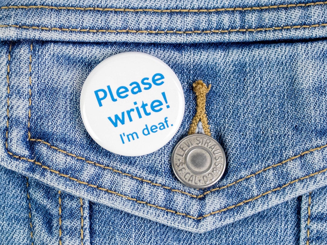 Please Write, I'm Deaf. Button or Magnet - Deaf Awareness Button or ...
