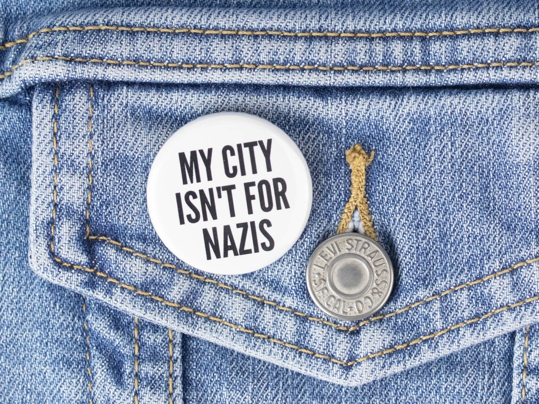 My City Isn't for Nazis. Button or Magnet - Anti-nazi Button or ...
