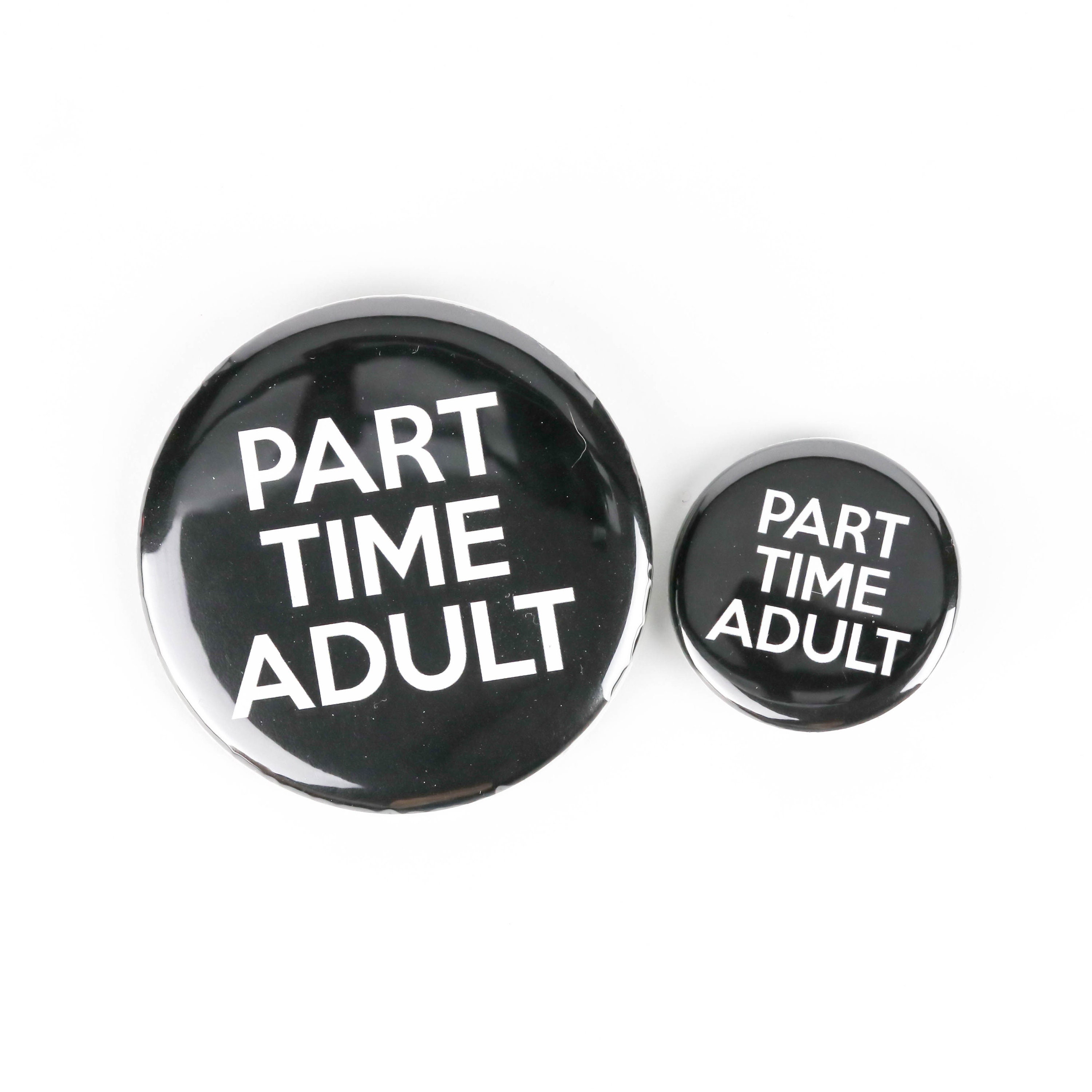 Part Time Adult Button Funny Button Funny Magnet - Etsy