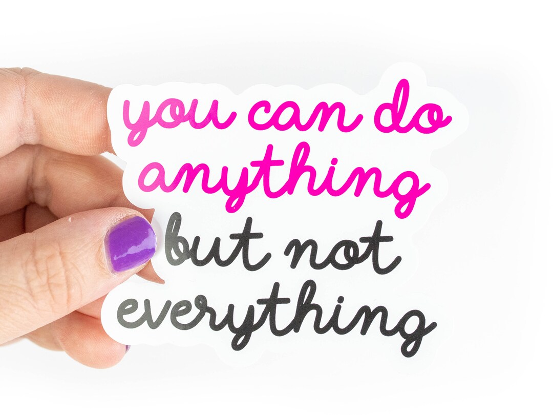 You Can Do Anything, but Not Everything Die Cut Sticker - Etsy