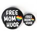 Free Mom Hugs! - Pride Buttons, Ally Parent Buttons, Pride Magnets ...