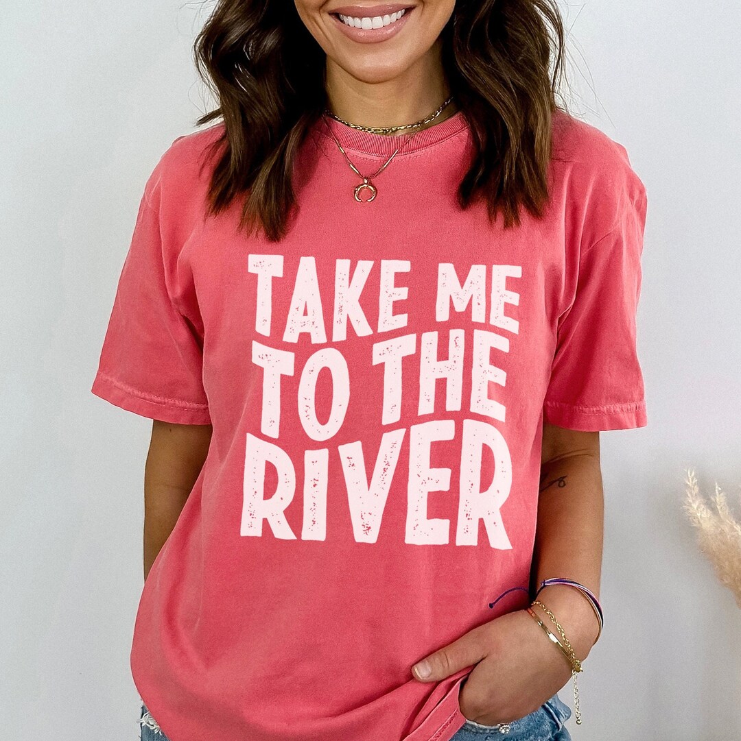Take Me to the River Shirt, Summer Shirt, River Shirt, River Life ...