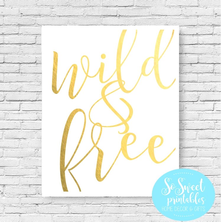 Wild and Free Gold Printable Instant Download Inspirational Wall Art ...