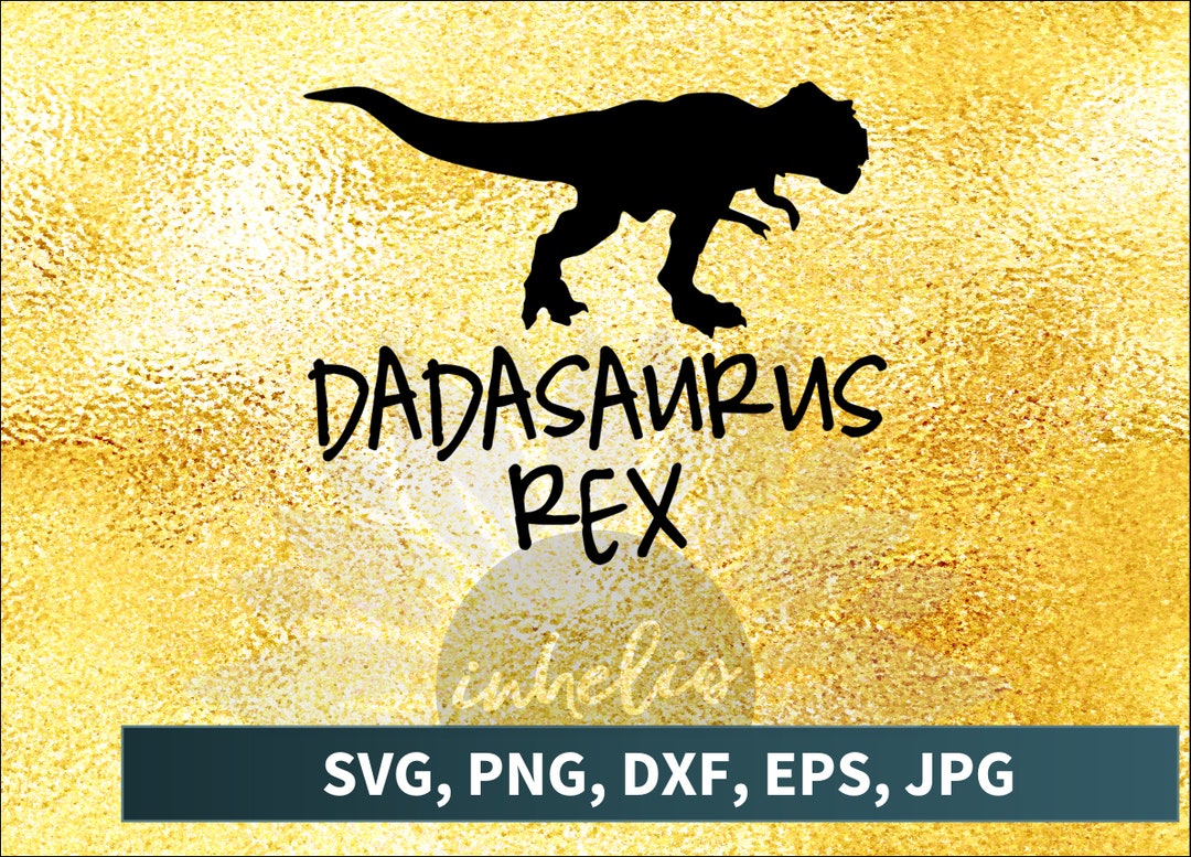 Dadasaurus Rex SVG // Dadasaurus Rex Cut File, Dadasaurus SVG, Dinosaur ...