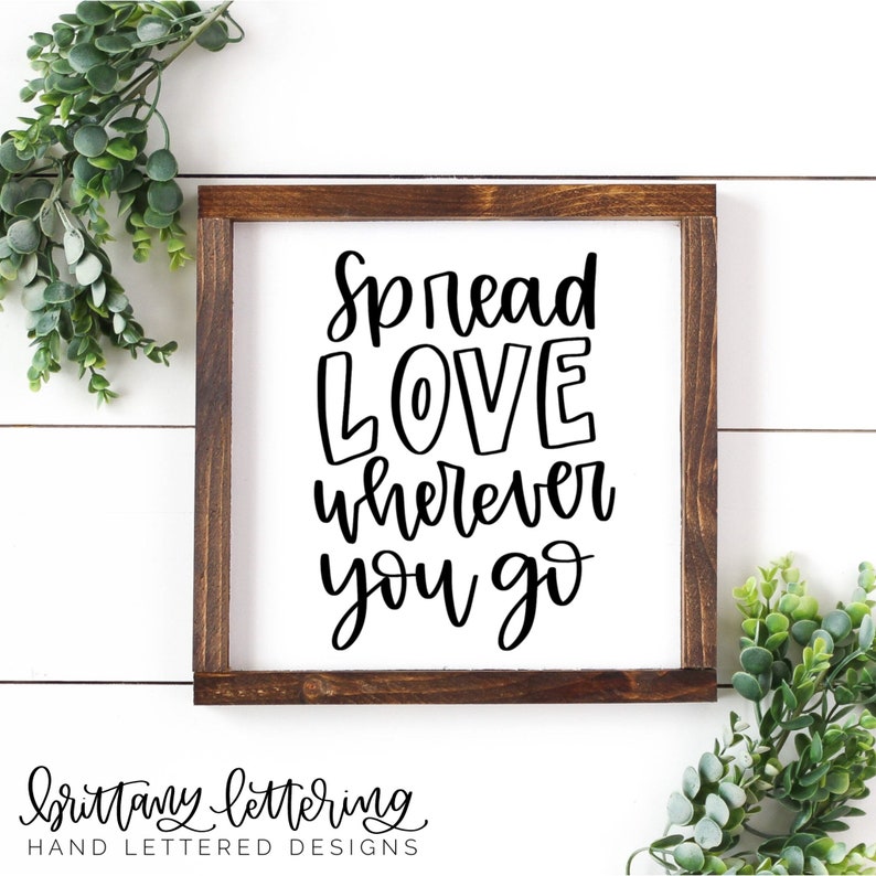 Spread Love Wherever You Go SVG - Spread Love SVG - Spread Love ...