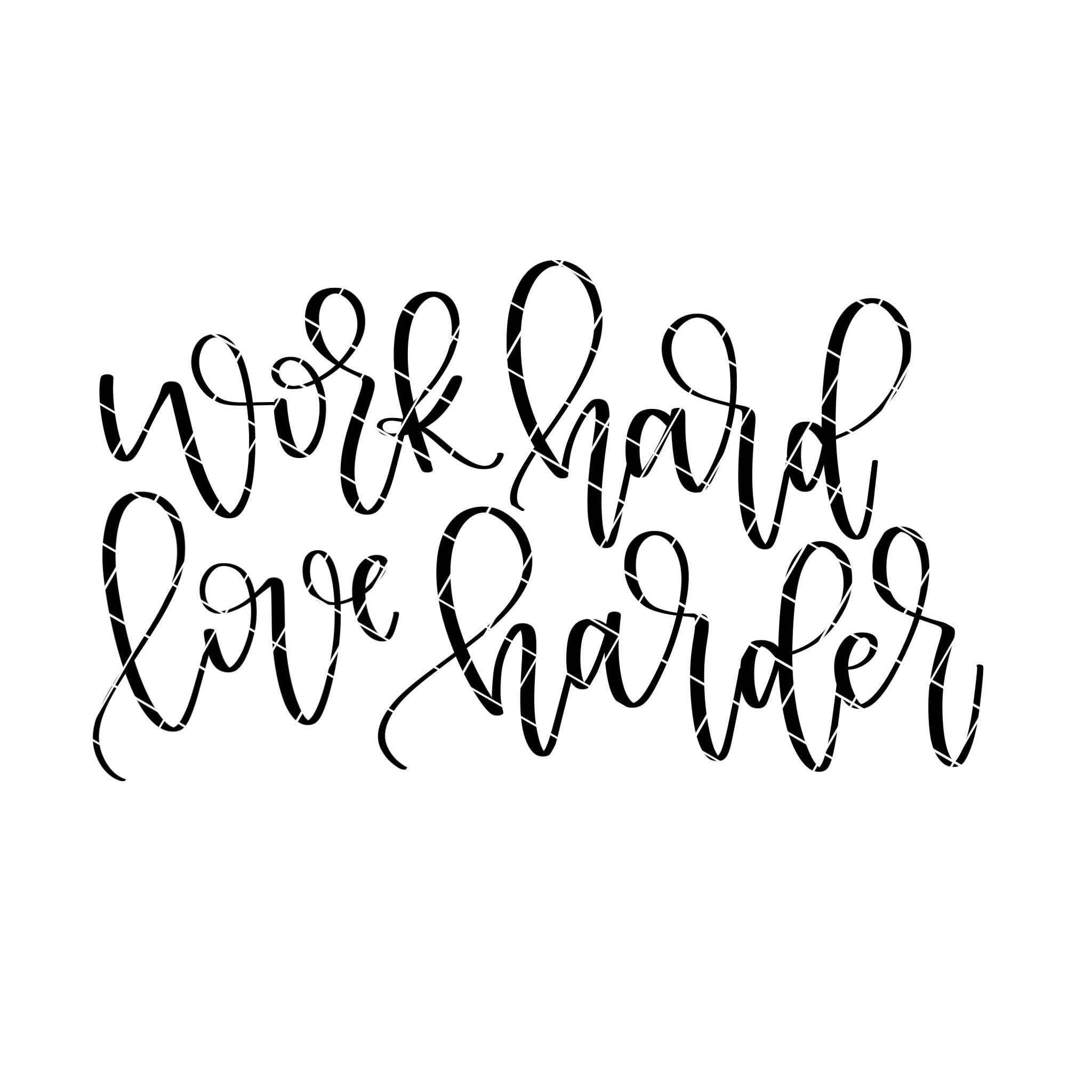 Work Hard Love Harder SVG Work Hard Love Harder Hand - Etsy