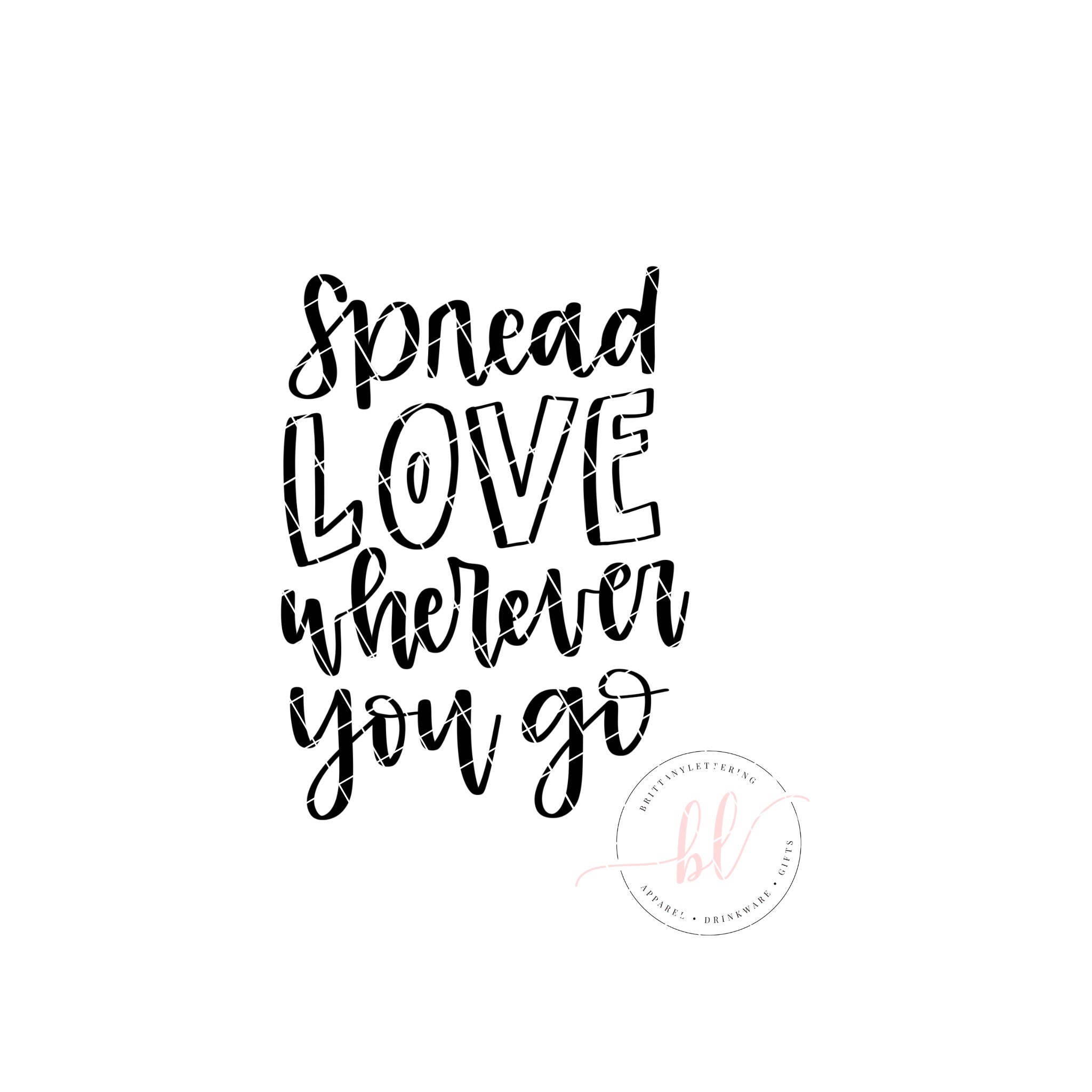 Spread Love Wherever You Go SVG Spread Love SVG Spread - Etsy