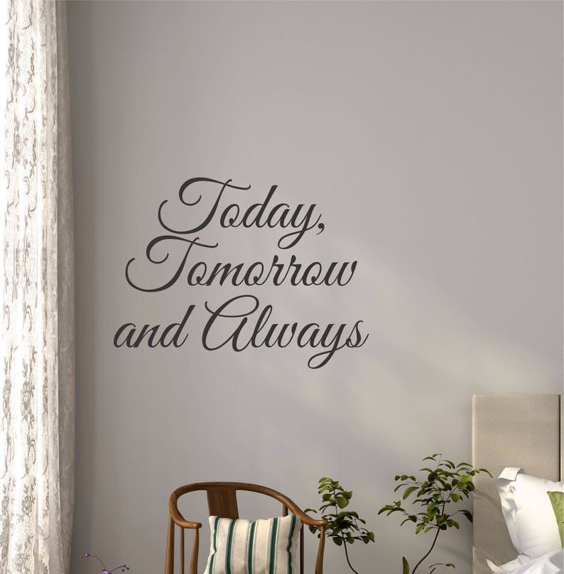 Today Tomorrow and Always Wall Decal Sticker Wall Decal | Etsy