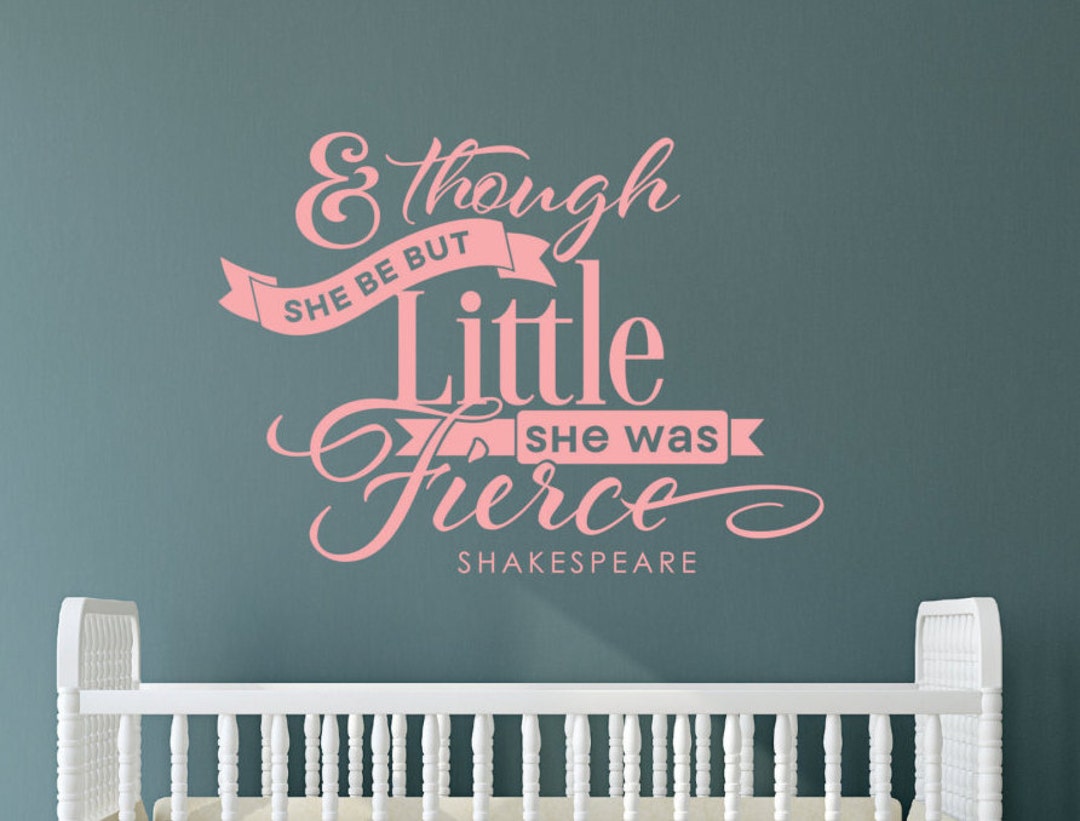 And Though She Be but Little Decal - Girls Wall Decal - Teen Decal ...
