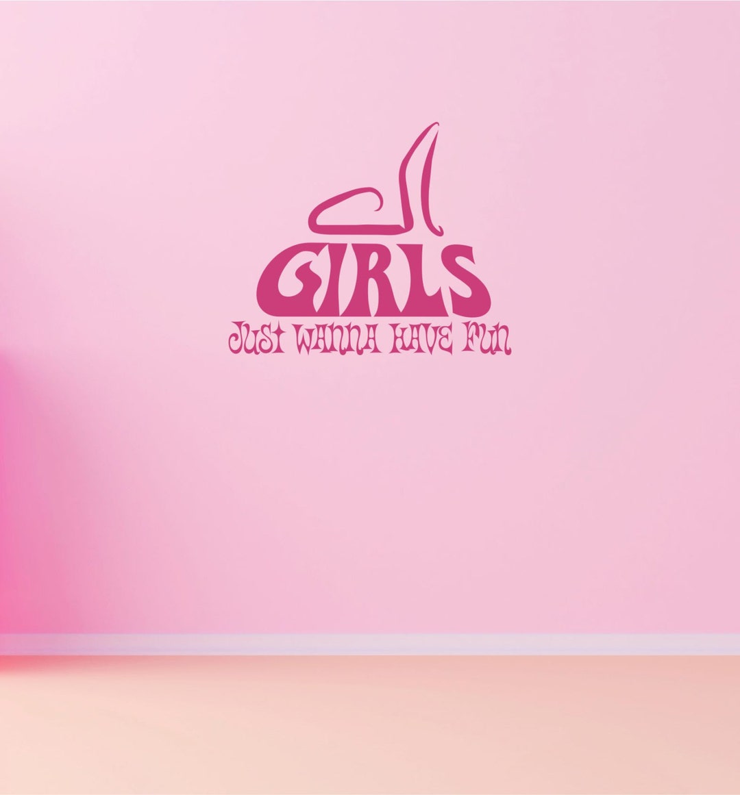 Girls Just Wanna Have Fun Wall Decal Sticker - Etsy