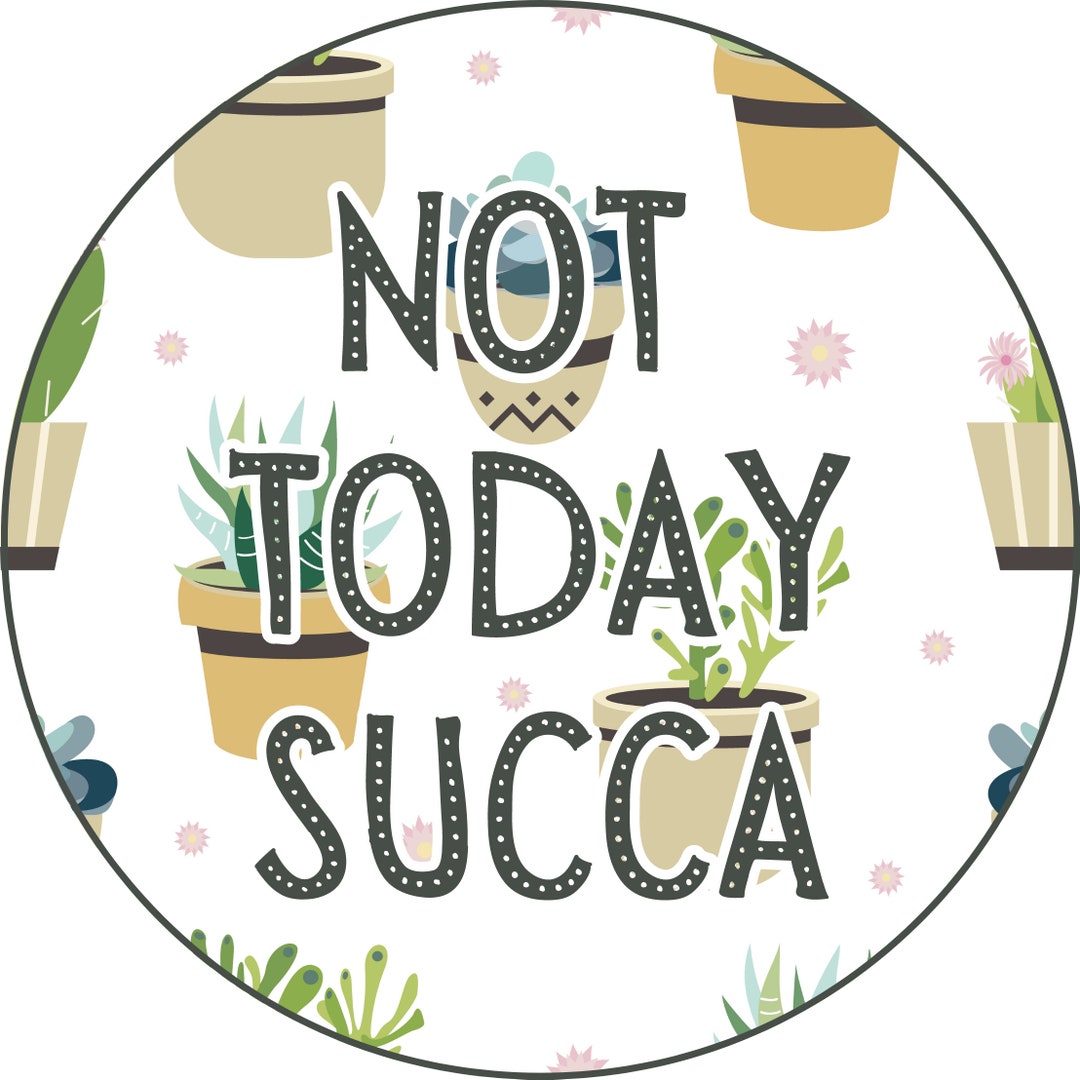 Not Today Succa Digital Printable Cardstock for Freshies or Stickers - Etsy