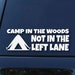 Camp in the Woods Not in the Left Lane | Move Over | Left Lane Decal ...