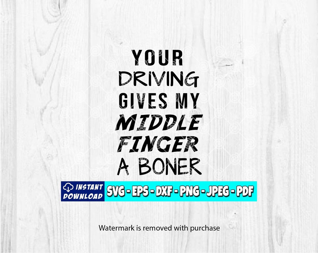 Your Driving Gives My Middle Finger A Boner SVG | Left Lane Svg ...