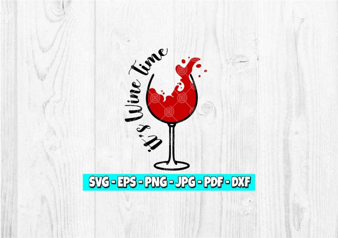 It's Wine Time SVG Drinks Svg Wine Svg Drinking Svg Cute Wine Svg Svg ...