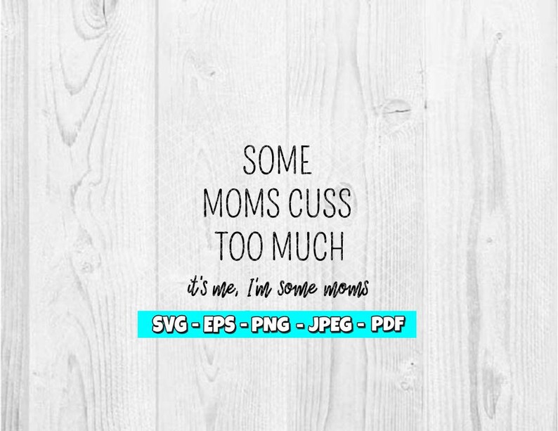 Funny Mom SVG: Some Moms Cuss Too Much (digital File) - Etsy