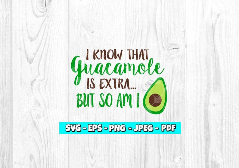 Guacamole Extra SVG: Funny Guac Quote Cut File (digital Download) - Etsy