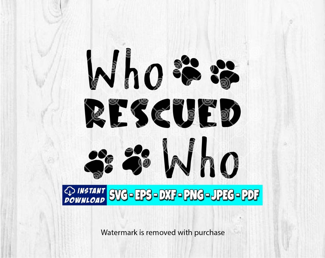 Who Rescued Who SVG | Rescue Svg | Animal Rescue Svg | Foster Svg ...