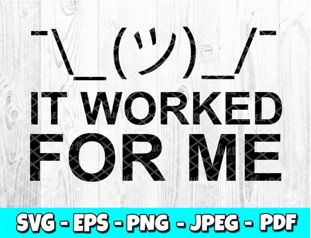 It Worked for Me | Computer | Funny | Offic Svg | Office Humor Svg ...