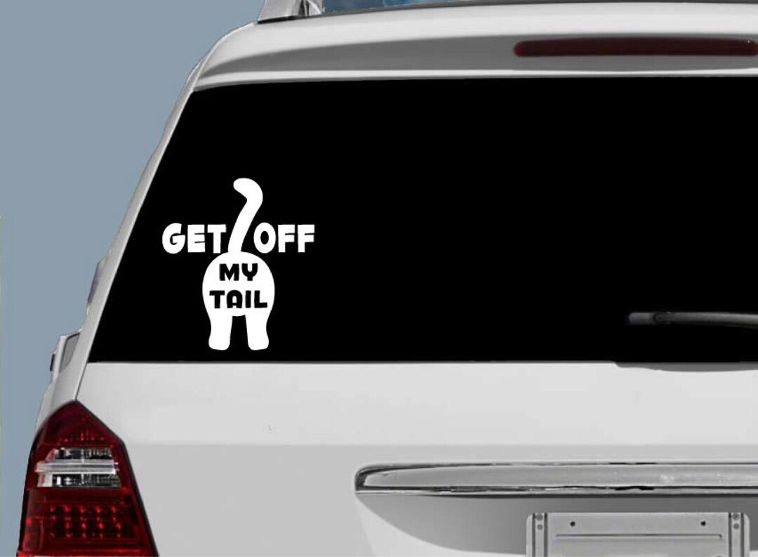 Get off My Tail Cat Decal | Cat Tail | Cat Butt | Driving Decal | Car ...