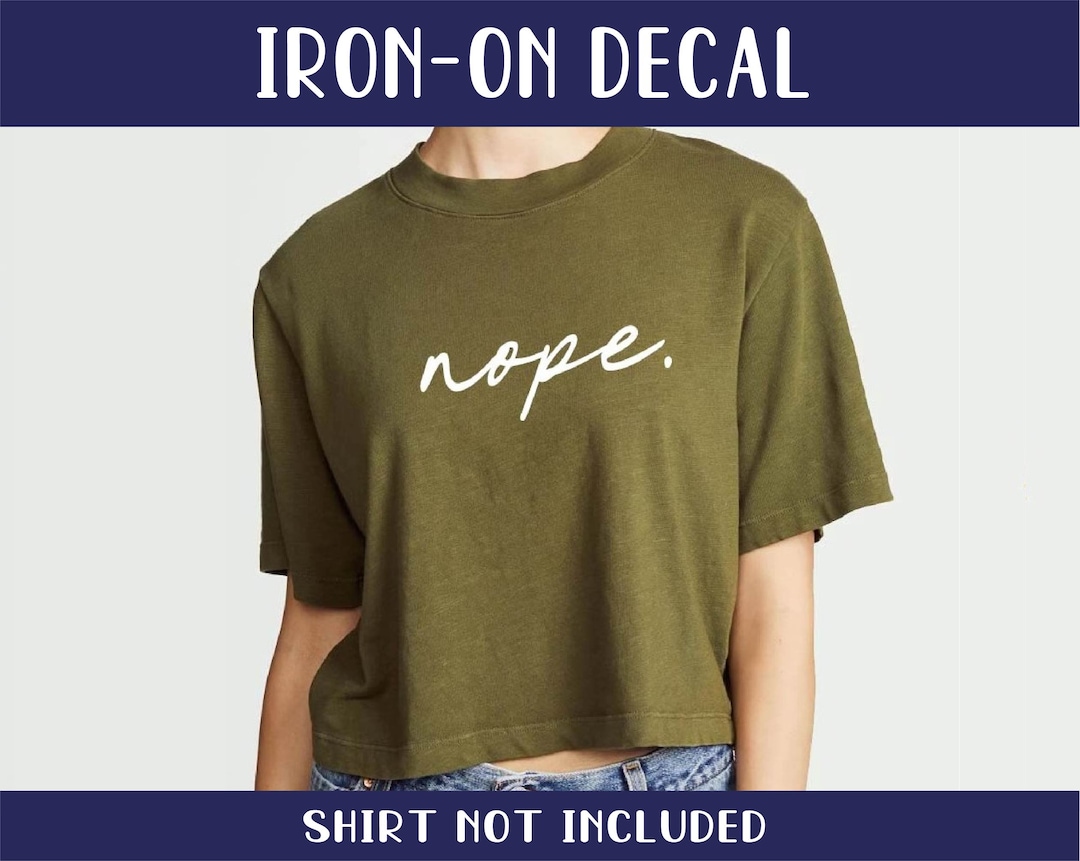 Nope Iron on Decal | Sarcastic Iron on | Adult Humor | Sassy Iron on ...