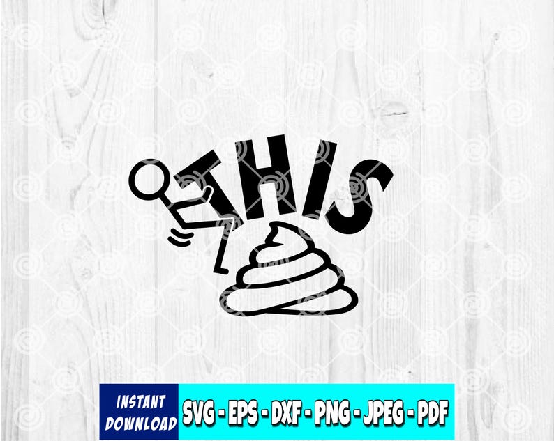 Funny Stick Figure "fuck This Shit" SVG - Adult Humor Cricut ...