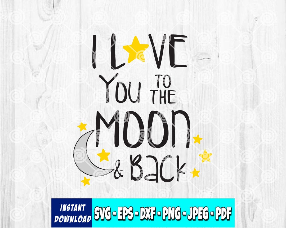 I Love You to the Moon and Back SVG: Kids Stars Cut File (digital ...