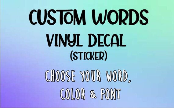 Custom Vinyl Decal WORDS / CHARACTERS ONLY Create Your Own | Etsy