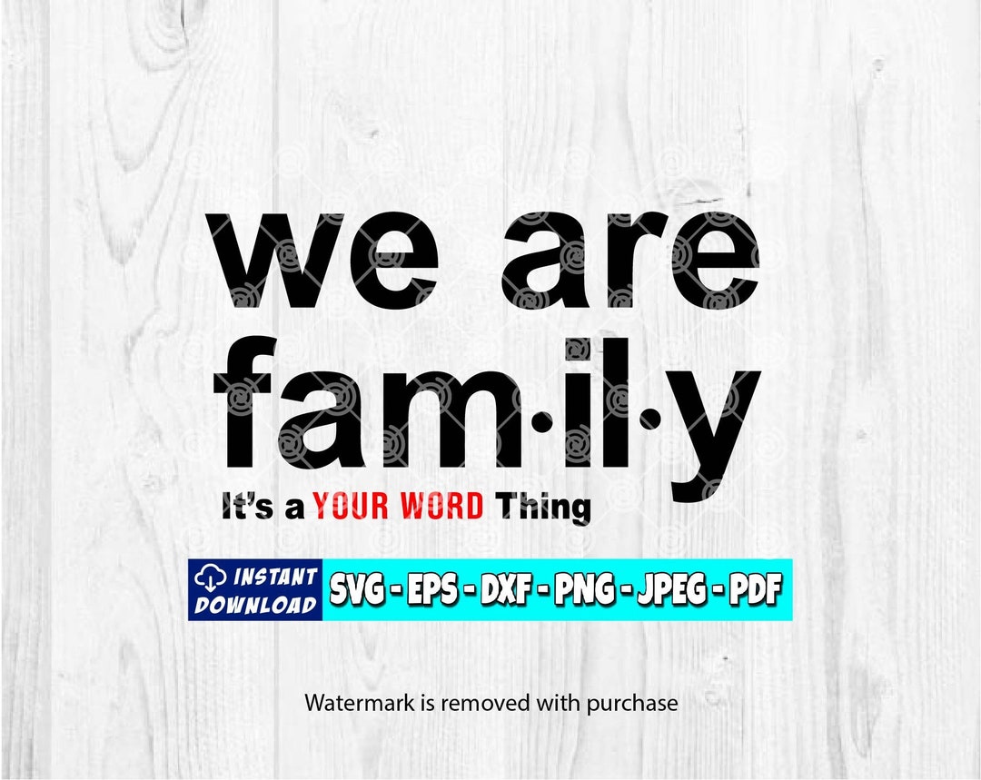 We Are Family It's a (your Word) Thing SVG | Custom Digital File ...