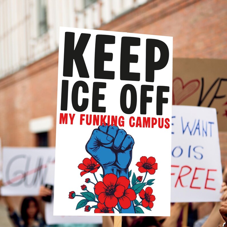 Keep ICE off My Funking Campus Poster, Anti ICE Student Protest Art ...