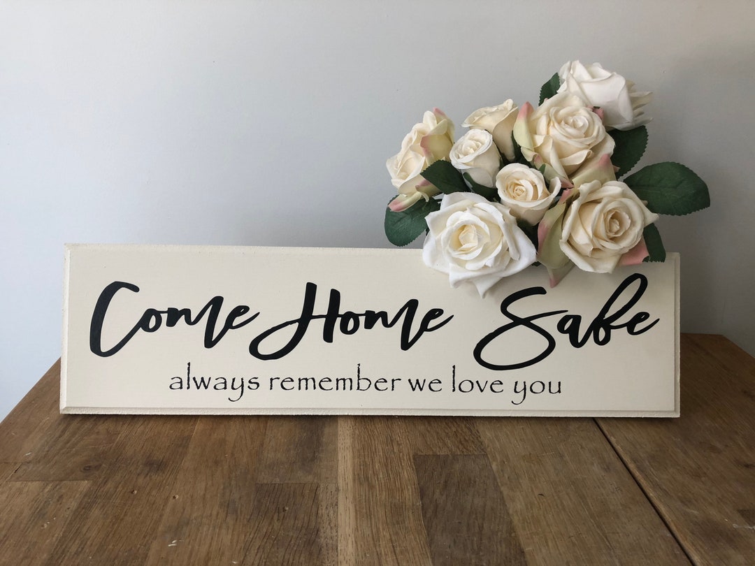 Come Home Safe Sign. Above Door Painted Wooden Plaque. We Love - Etsy