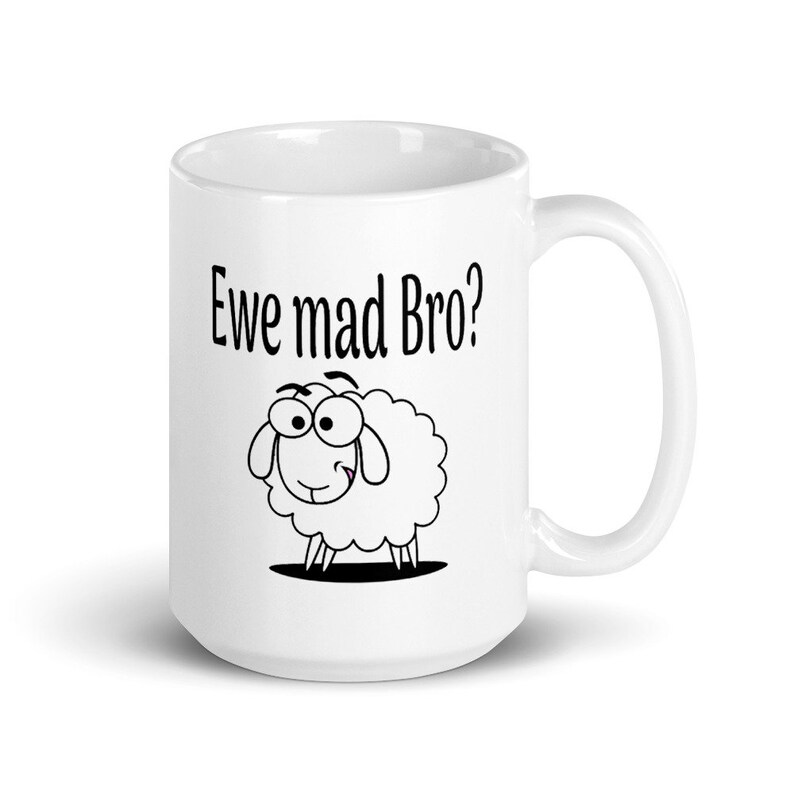 You Mad Bro Coffee Mug. Funny Animal Pun Joke Mug. Ewe Mad Bro - Etsy