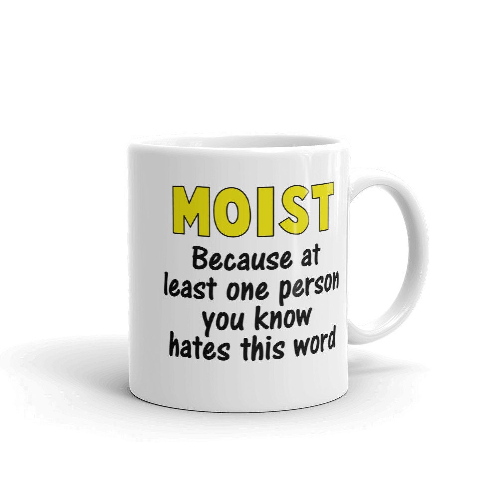 Funny the Word Moist Ceramic Mug. Sarcastic Humor Gross Words - Etsy