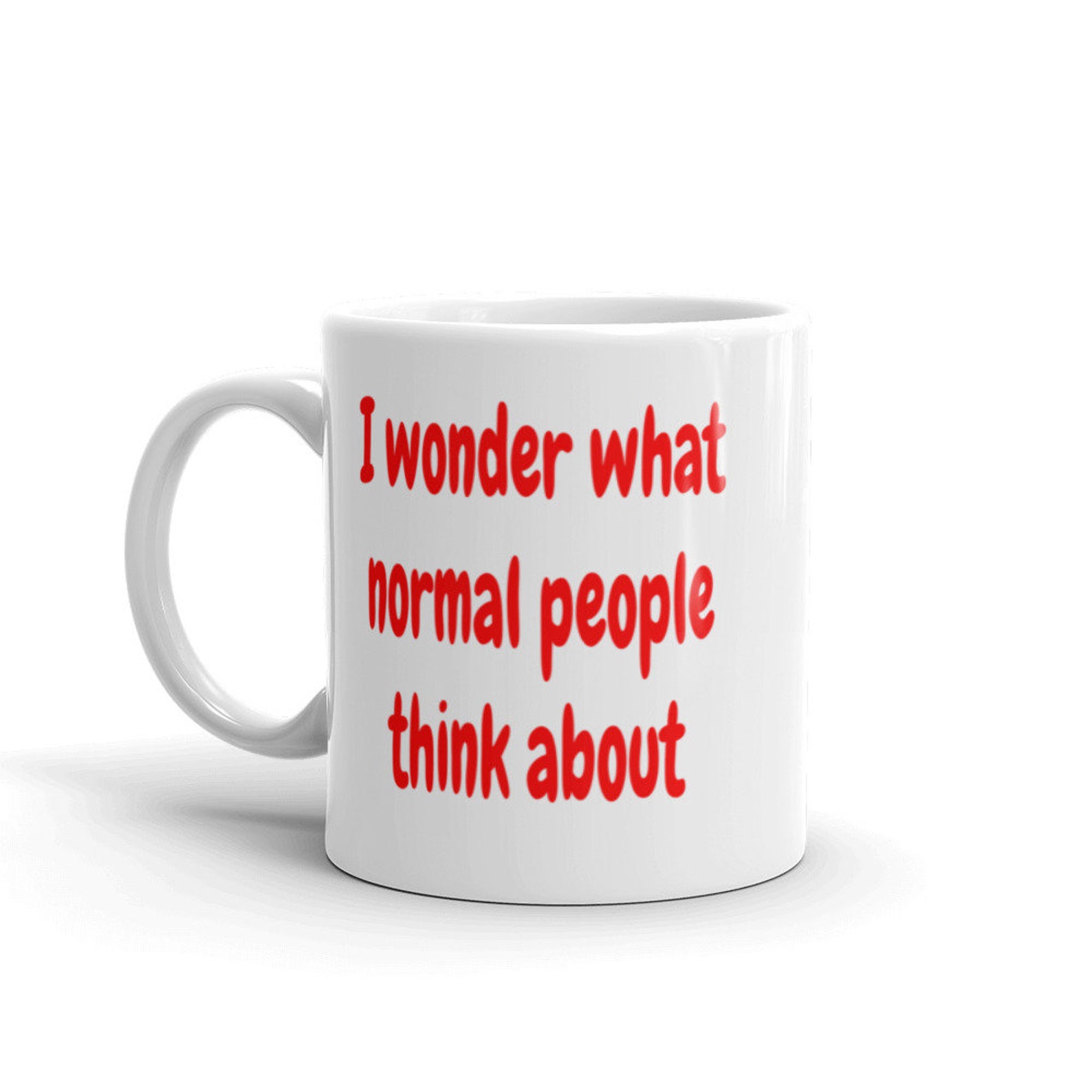 Funny Normal People Mug. I Wonder What Normal People Think - Etsy