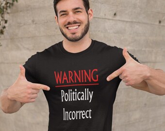 Politically Incorrect Shirt - Etsy