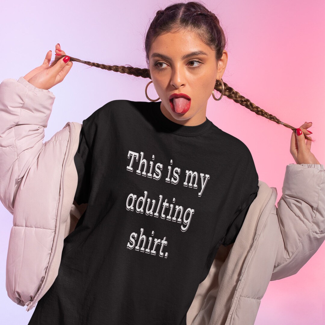 Funny Adulting T-shirt. This is My Adulting Shirt. - Etsy