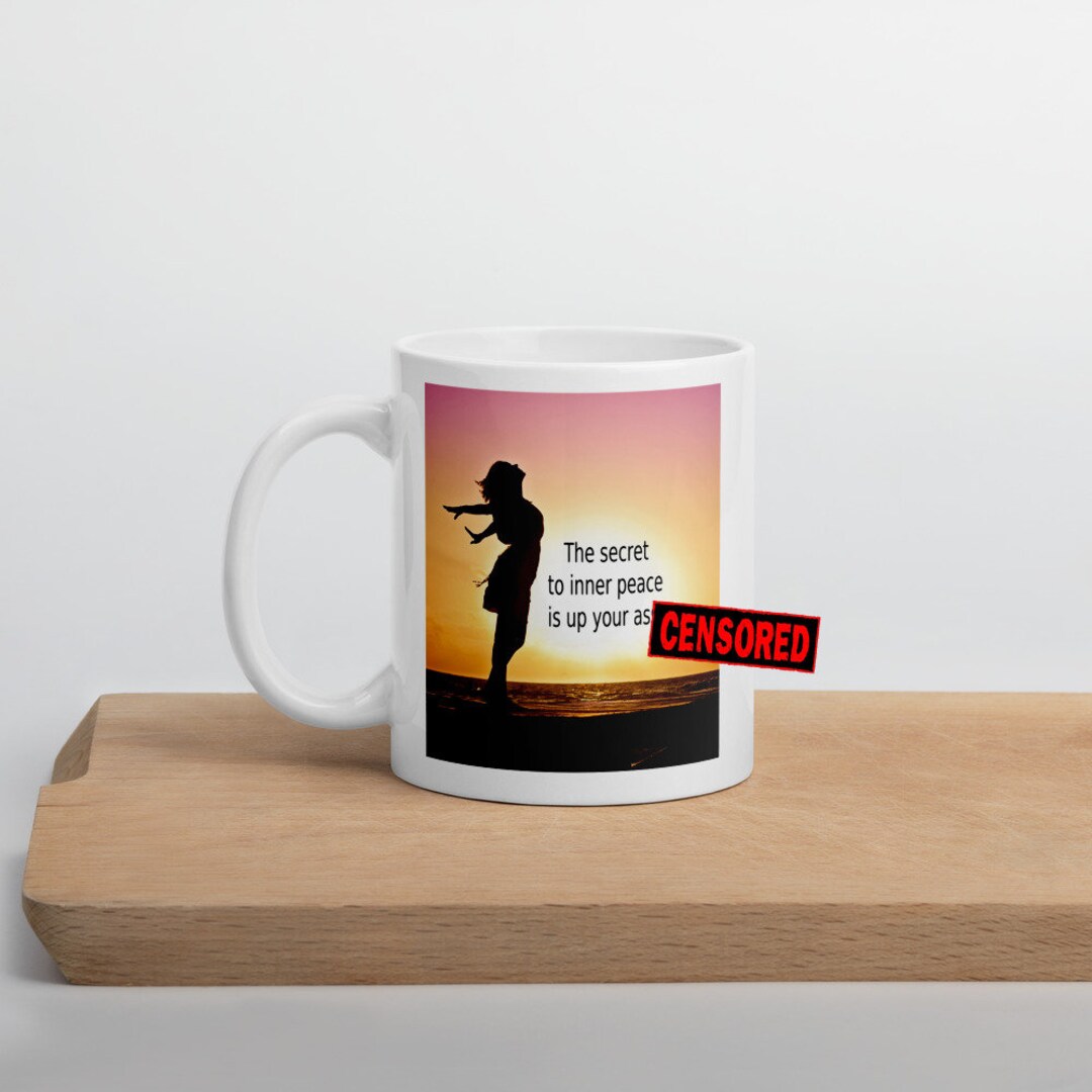 Inspirational Inner Peace Coffee Mug. Sarcastic Funny Profanity up Your ...