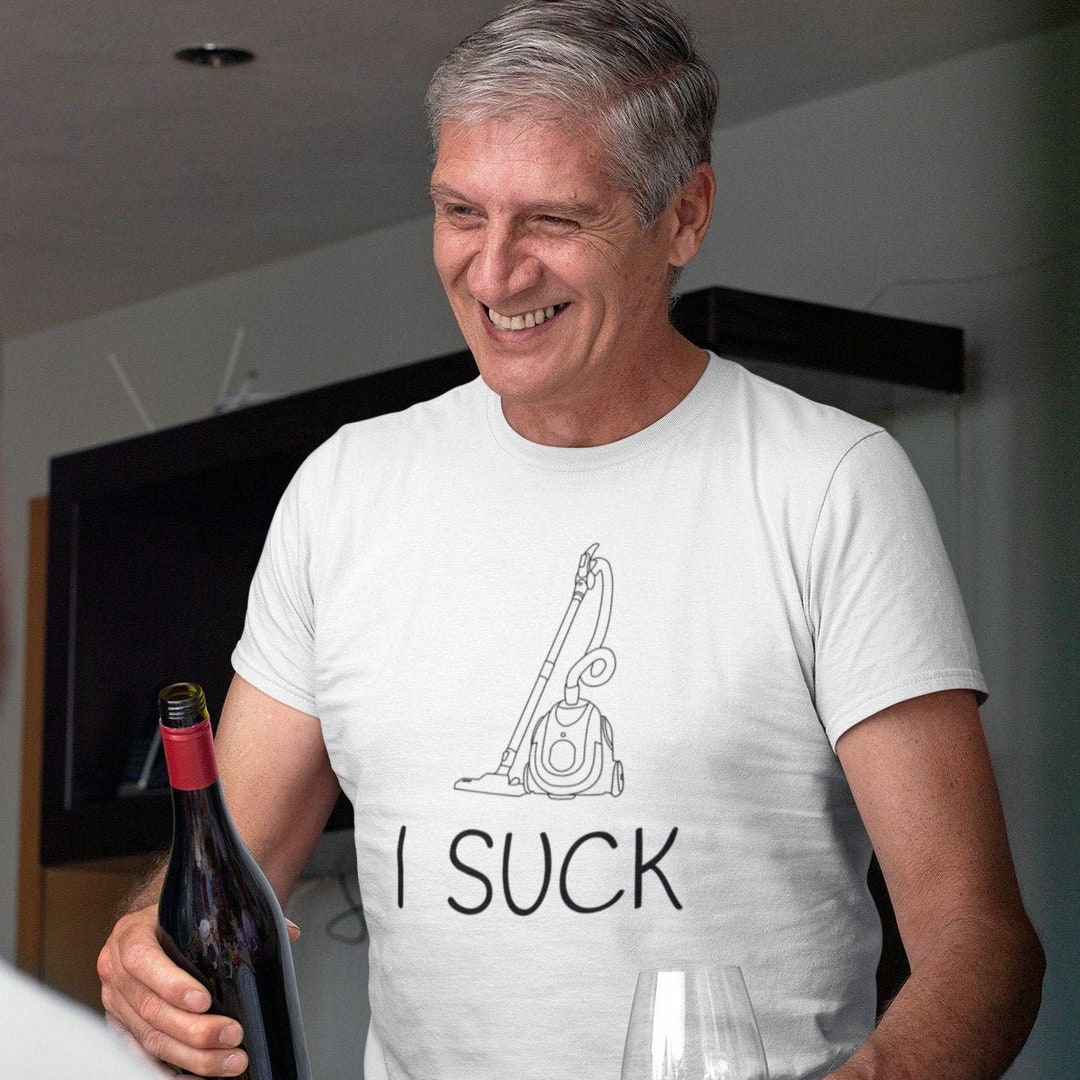 Funny I Suck Vacuum Cleaner Sarcastic Humor T Shirt Etsy