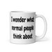 Funny Normal People Mug. I Wonder What Normal People Think - Etsy
