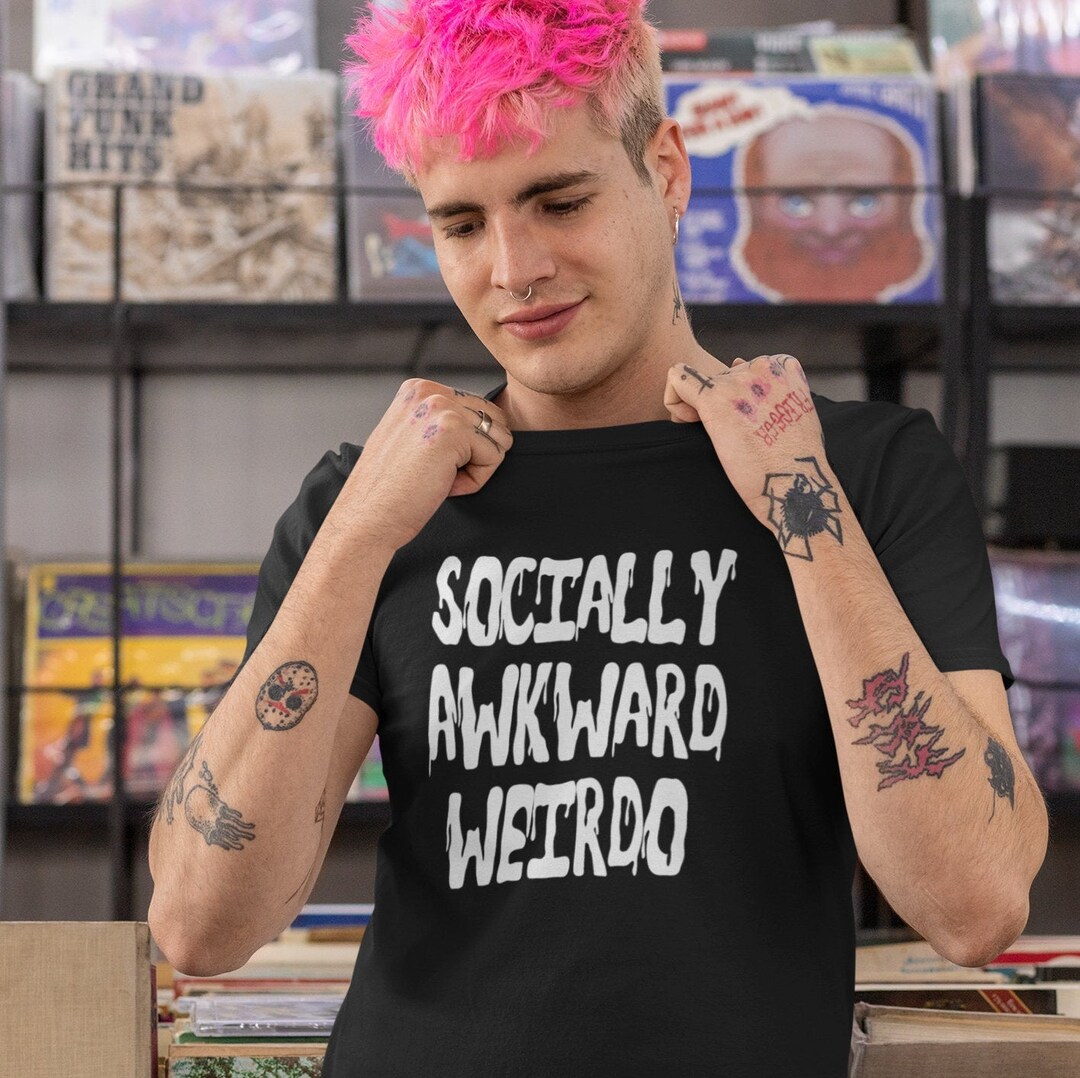 Socially Awkward Weirdo T-shirt. I'm Weird Introvert Anti-social ...