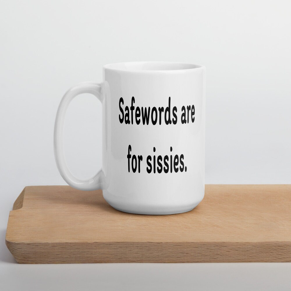 BDSM Safe Word Funny Ceramic Mug. Safewords Are for Sissies - Etsy