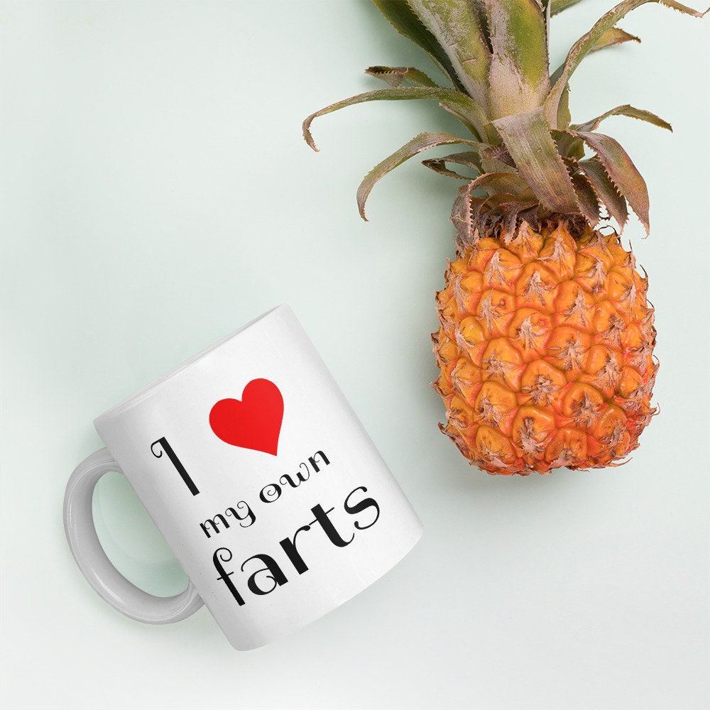 Fart Joke Mug. I Love My Own Farts Crude Flatulence Humor - Etsy