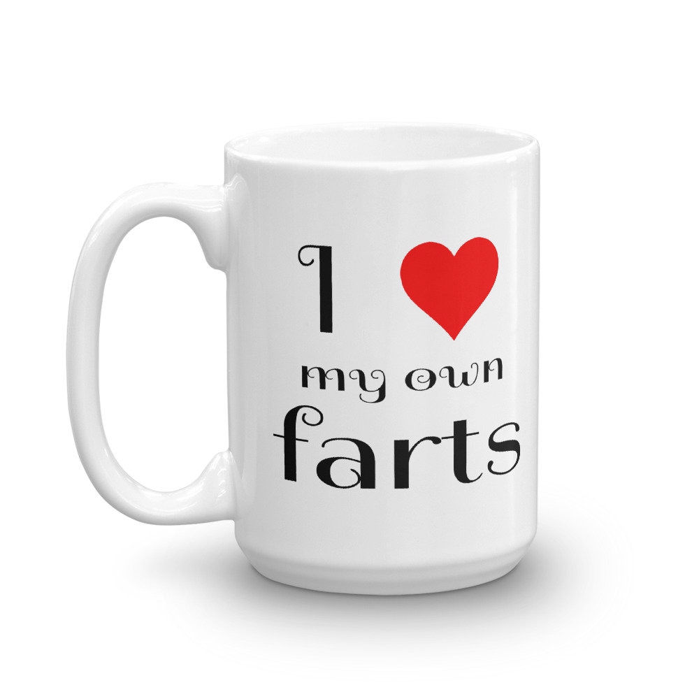 Fart Joke Mug. I Love My Own Farts Crude Flatulence Humor - Etsy